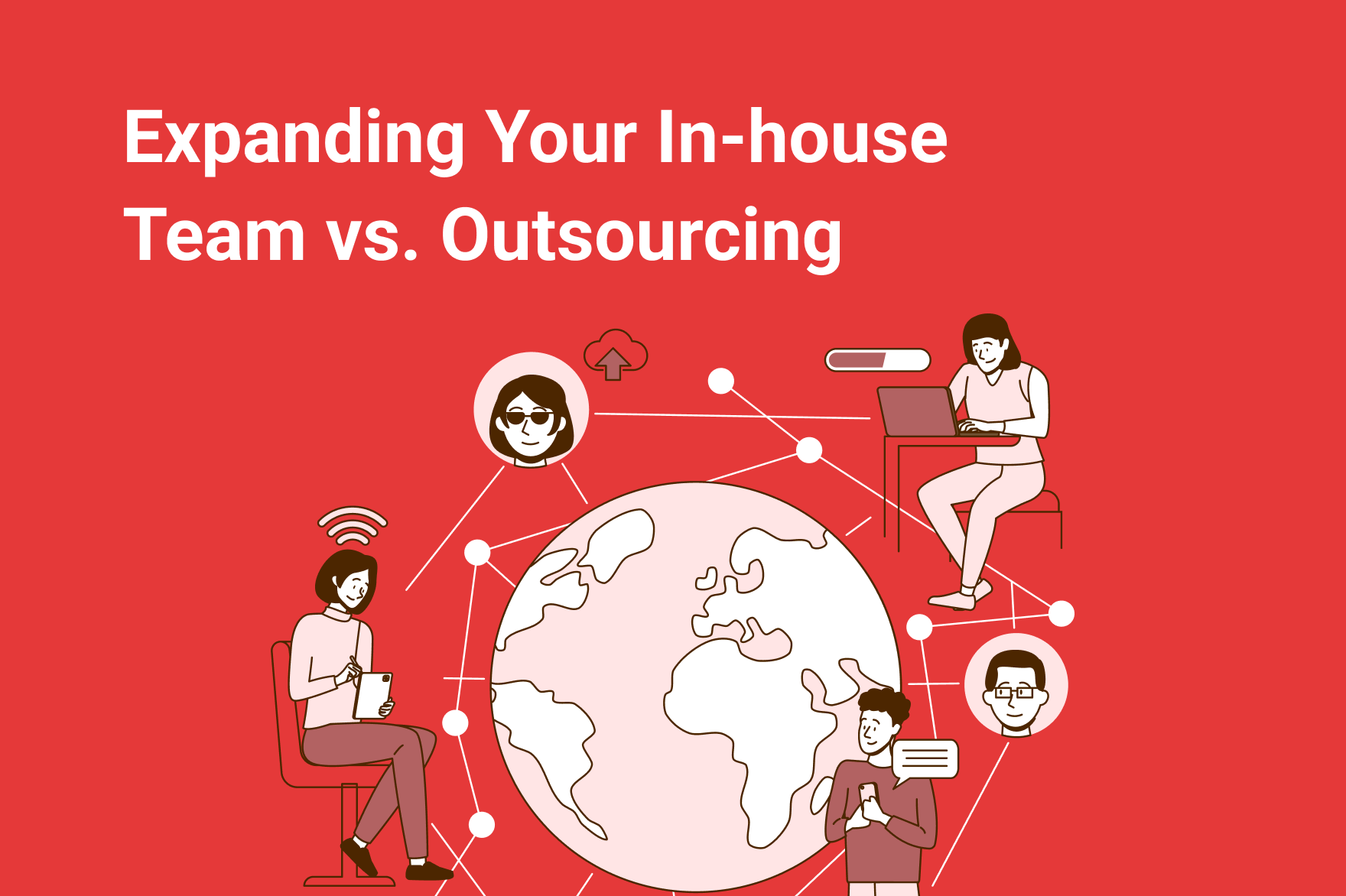 Expanding Your In-house Team vs. Outsourcing