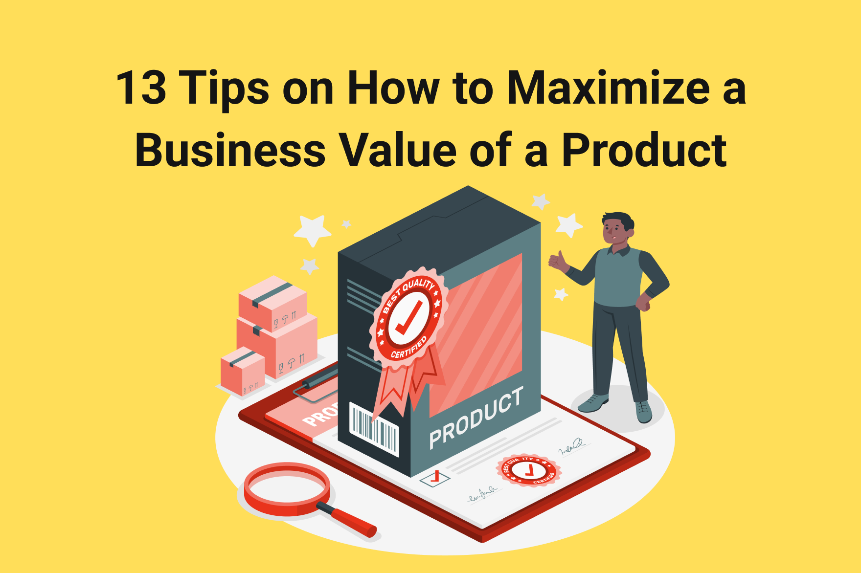 13 Tips on How to Maximize a Business Value of a Product
