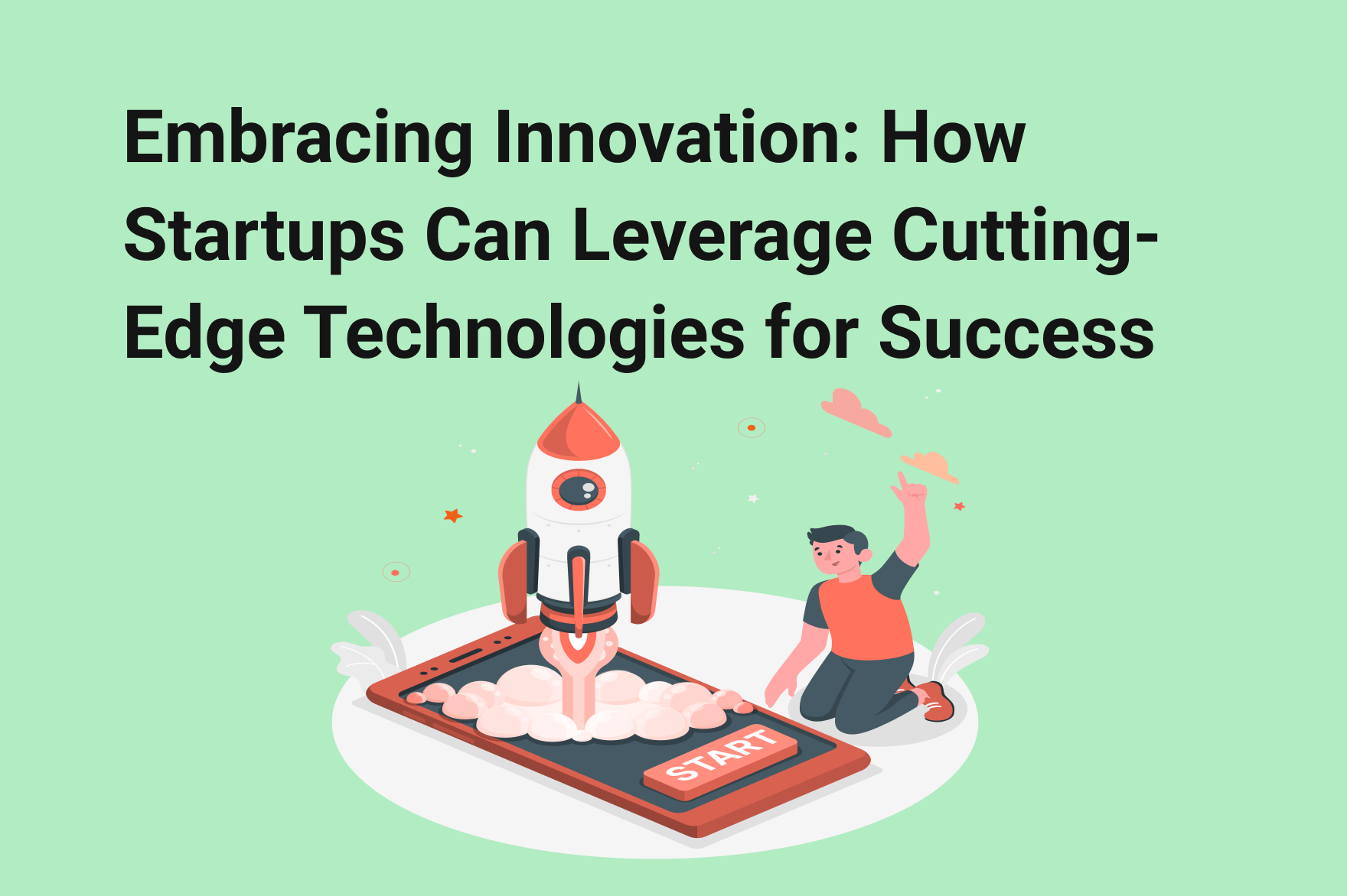 Startups in the Age of Innovation: How to Leverage New Technologies for ...