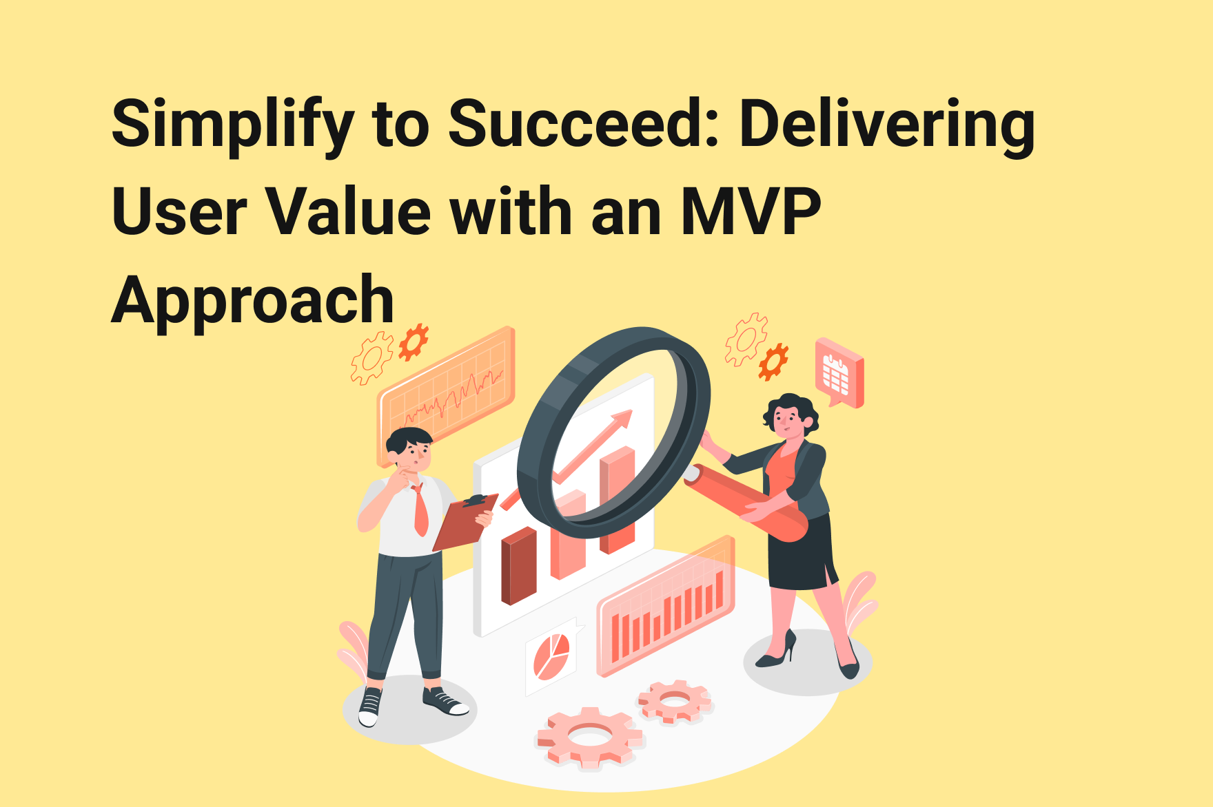 Achieving Success with an MVP Approach: Simplify to Deliver User Value
