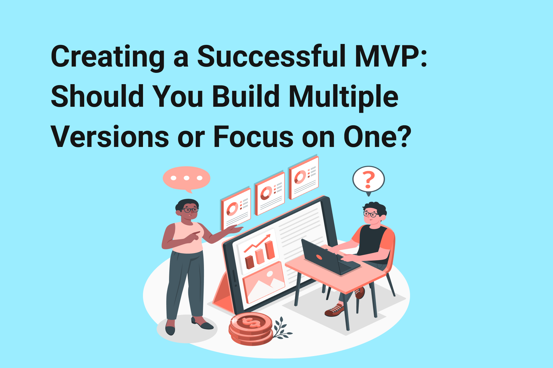 MVP Development: Building Multiple Versions vs. Focusing on One